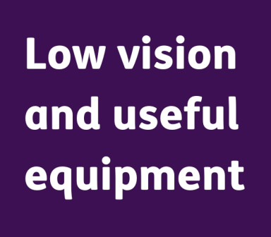 Low vision and useful equipment guide | Sight Scotland